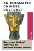 AN ENIGMATIC CHINESE CULTURE?: SANXINGDUI MYSTERY? 4000-YEAR-OLD ...