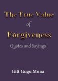 THE TRUE VALUE OF FORGIVENESS: QUOTES AND SAYINGS | Casa del Libro