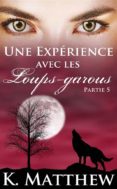 UNE EXPÉRIENCE AVEC LES LOUPS-GAROUS : PARTIE 5 | Casa del Libro