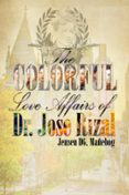 THE COLORFUL LOVE AFFAIRS OF DR. JOSE RIZAL | Casa del Libro
