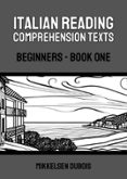 ITALIAN READING COMPREHENSION TEXTS: BEGINNERS - BOOK ONE | Casa del Libro