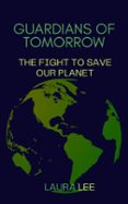 GUARDIANS OF TOMORROW: THE FIGHT TO SAVE OUR PLANET | Casa del Libro