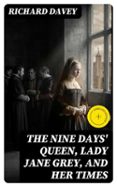 The Nine Days' Queen, Lady Jane Grey, and Her Times | Casa del Libro