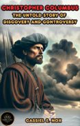 CHRISTOPHER COLUMBUS: THE UNTOLD STORY OF DISCOVERY AND CONTROVERSY ...