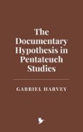 THE DOCUMENTARY HYPOTHESIS IN PENTATEUCH STUDIES | Casa del Libro