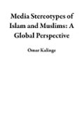 MEDIA STEREOTYPES OF ISLAM AND MUSLIMS: A GLOBAL PERSPECTIVE | Casa del ...