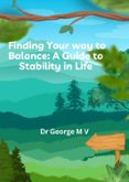FINDING YOUR BALANCE -A GUIDE TO STABILITY IN LIFE. | Casa del Libro