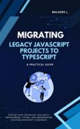 MIGRATING LEGACY JAVASCRIPT PROJECTS TO TYPESCRIPT: A PRACTICAL GUIDE | Casa del Libro