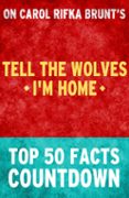 TELL THE WOLVES I'M HOME - TOP 50 FACTS COUNTDOWN | Casa del Libro