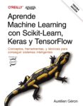 APRENDE MACHINE LEARNING CON SCIKIT-LEARN, KERAS Y TENSORFLOW. TERCERA EDICIÓN | Casa del Libro