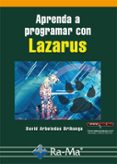 APRENDA A PROGRAMAR CON LAZARUS | Casa del Libro