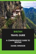 BHUTAN TRAVEL GUIDE: A COMPREHENSIVE GUIDE TO BHUTAN. | Casa del Libro