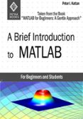 A BRIEF INTRODUCTION TO MATLAB: TAKEN FROM THE BOOK "MATLAB FOR ...