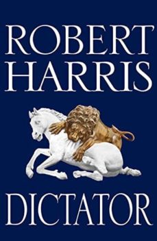 DICTATOR (CICERO TRILOGY 3) | ROBERT HARRIS | Casa del Libro
