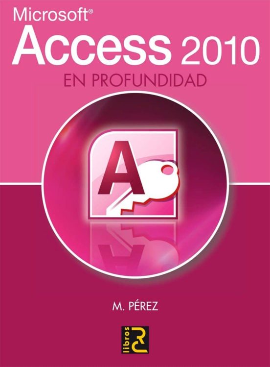 ACCESS 2010 EN PROFUNDIDAD | M. PEREZ | Casa del Libro