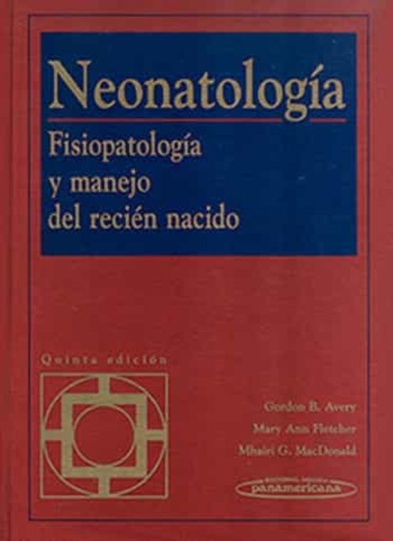 NEONATOLOGÍA. FISIOPATOLOGÍA Y MANEJO DEL RECIÉN NACIDO | AVERY ...