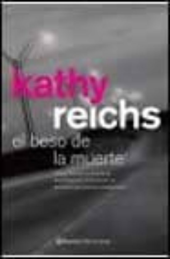 EL BESO DE LA MUERTE | KATHY REICHS | Casa del Libro Colombia