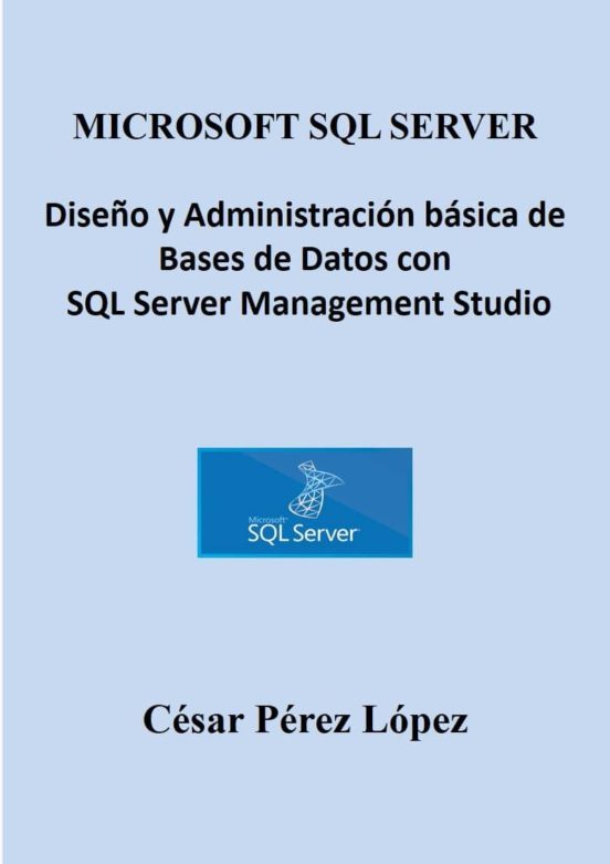 Ebook MICROSOFT SQL SERVER DISEÑO Y ADMINISTRACIN BSICA DE BASES DE ... Ebook MICROSOFT SQL SERVER DISEÑO Y ADMINISTRACIN BSICA DE BASES DE ...