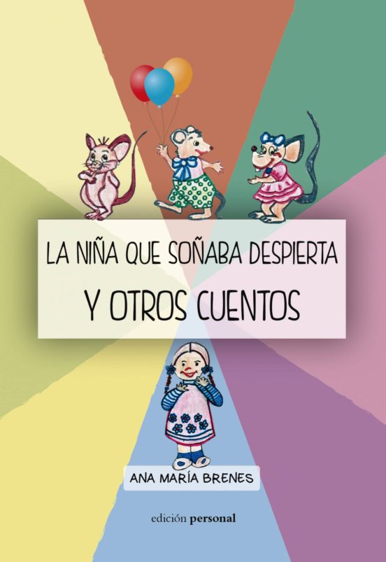 LA NIÑA QUE SOÑABA DESPIERTA Y OTROS CUENTOS | ANA MARIA BRENES | Casa ...