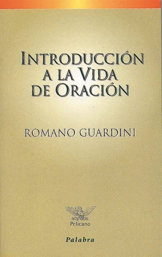 INTRODUCCION A LA VIDA DE ORACION | ROMANO GUARDINI | Casa del Libro