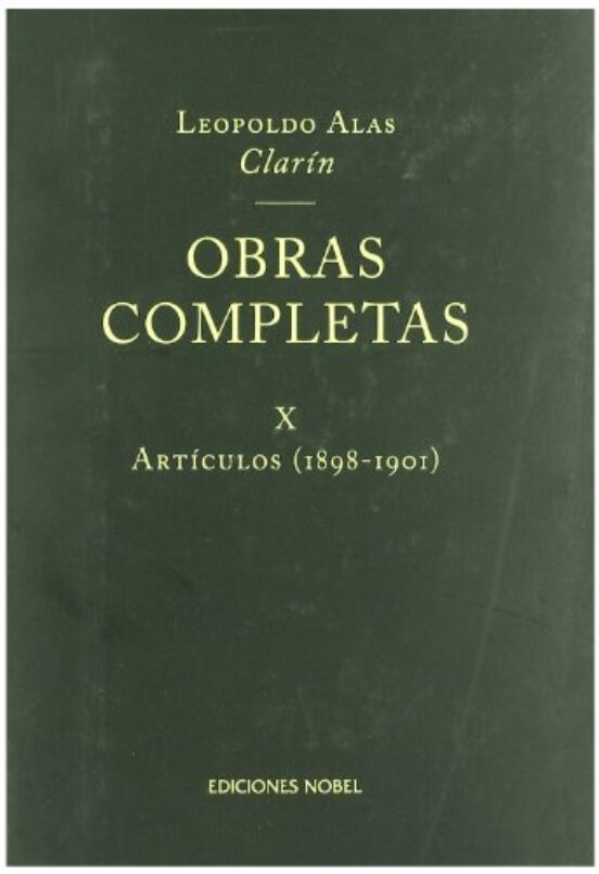 OBRAS COMPLETAS DE CLARIN (VOL. X): ARTICULOS (1898-1901) | LEOPOLDO ...
