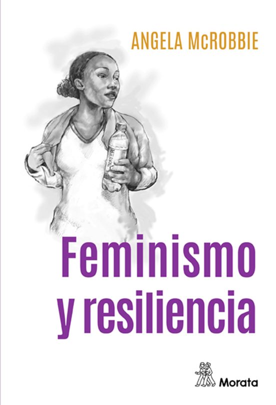 FEMINISMO Y RESILIENCIA | ANGELA MCROBBIE | Casa del Libro