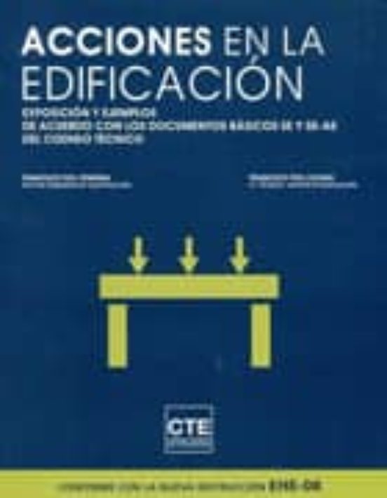 ACCIONES EN LA EDIFICACION. EXPOSICION Y EJEMPLOS DE ACUERDO CON LOS DOCUMENTOS BASICOS SE Y SE ...