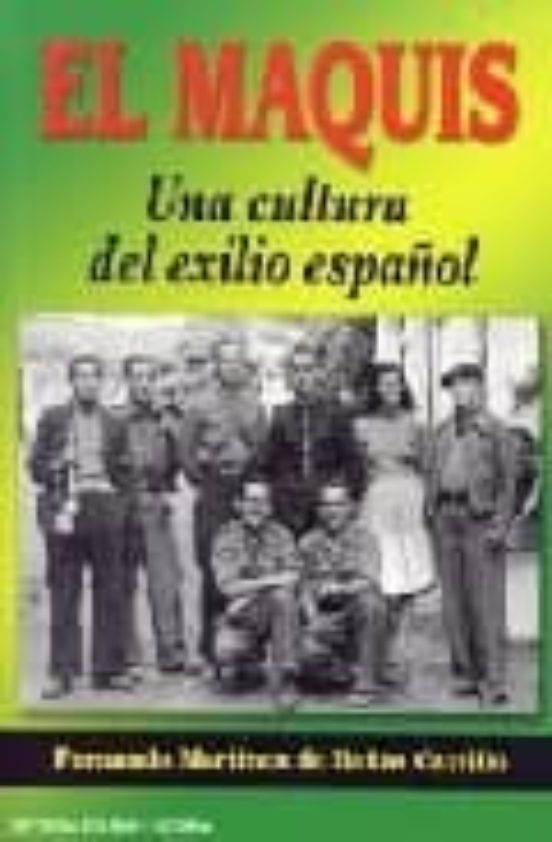 EL MAQUIS. UNA CULTURA DEL EXILIO ESPAÑOL | FERNAND MARTINEZ DE BAÑOS ...